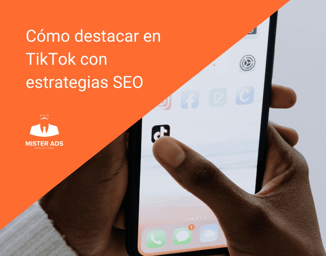 Cómo destacar en TikTok con estrategias SEO - Mister Ads